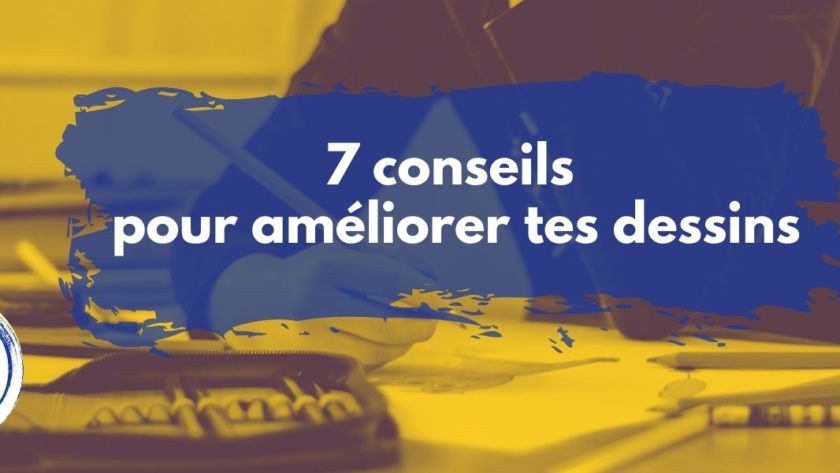 7 conseils pour améliorer tes dessins - PiGMENTROPiE