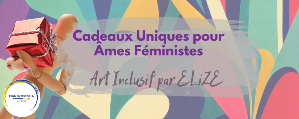 Cadeaux Uniques pour Âmes Féministes : Art Inclusif par ELiZE ...